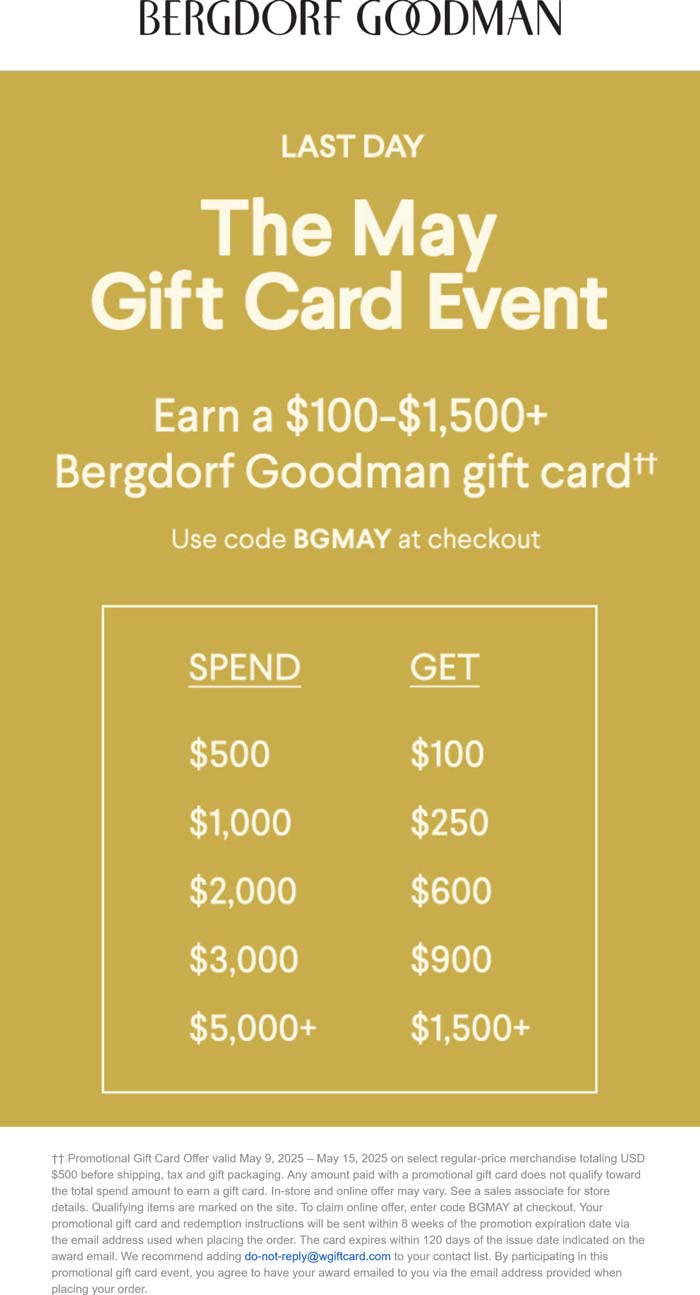 $100-$1500 card on $500+ today at Bergdorf Goodman via promo code BGMAY ...